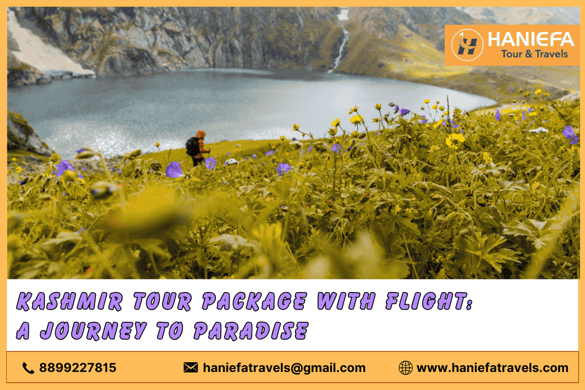 Kashmir Tour Package with Flight: A Journey to Paradise - Haniefa Tour ...