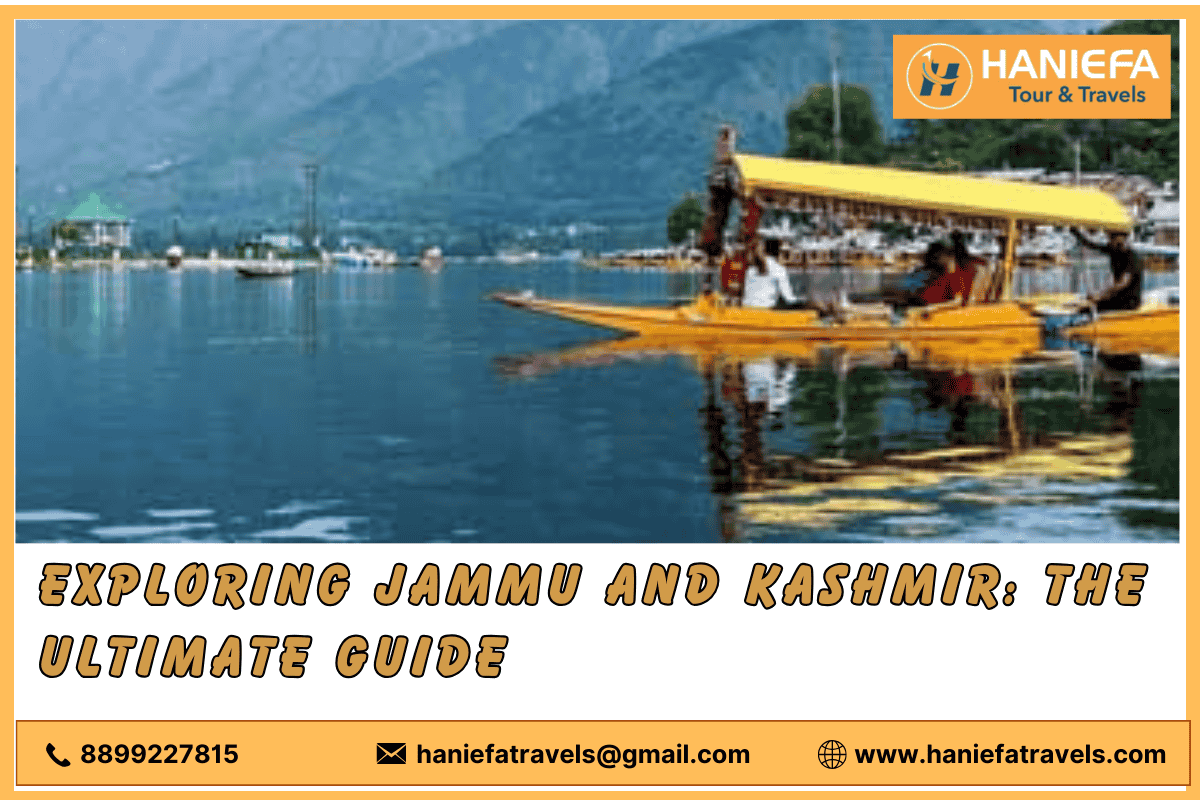 Exploring Jammu and Kashmir: The Ultimate Guide - Haniefa Tour and Travels
