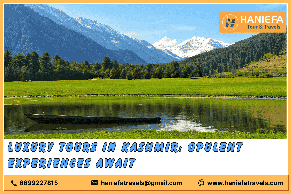 Luxury Tours in Kashmir: Opulent Experiences Await - Haniefa Tour and ...