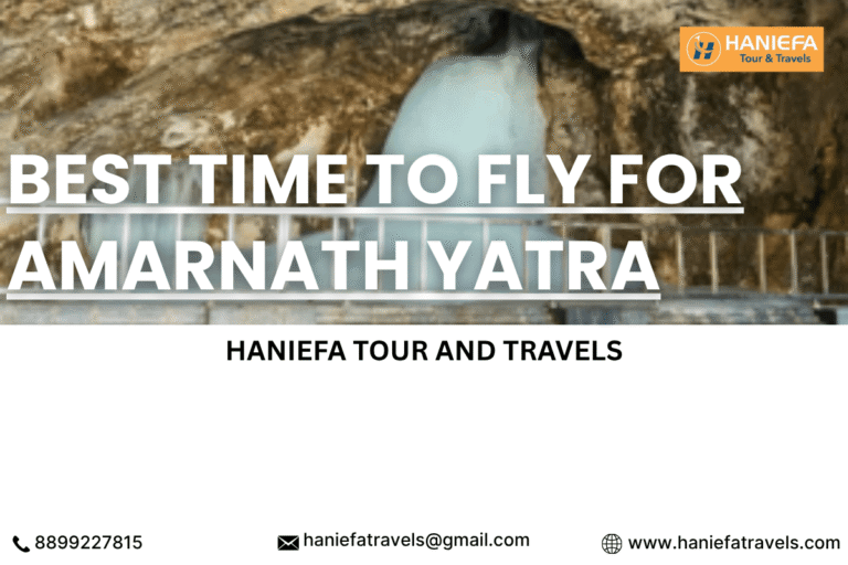 Best Time to Fly for Amarnath Yatra: Weather, Tips & Packages - Haniefa Tour and Travels